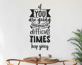 If You Are Going Through Difficult Times Keep Going Quote Decal | Huetion